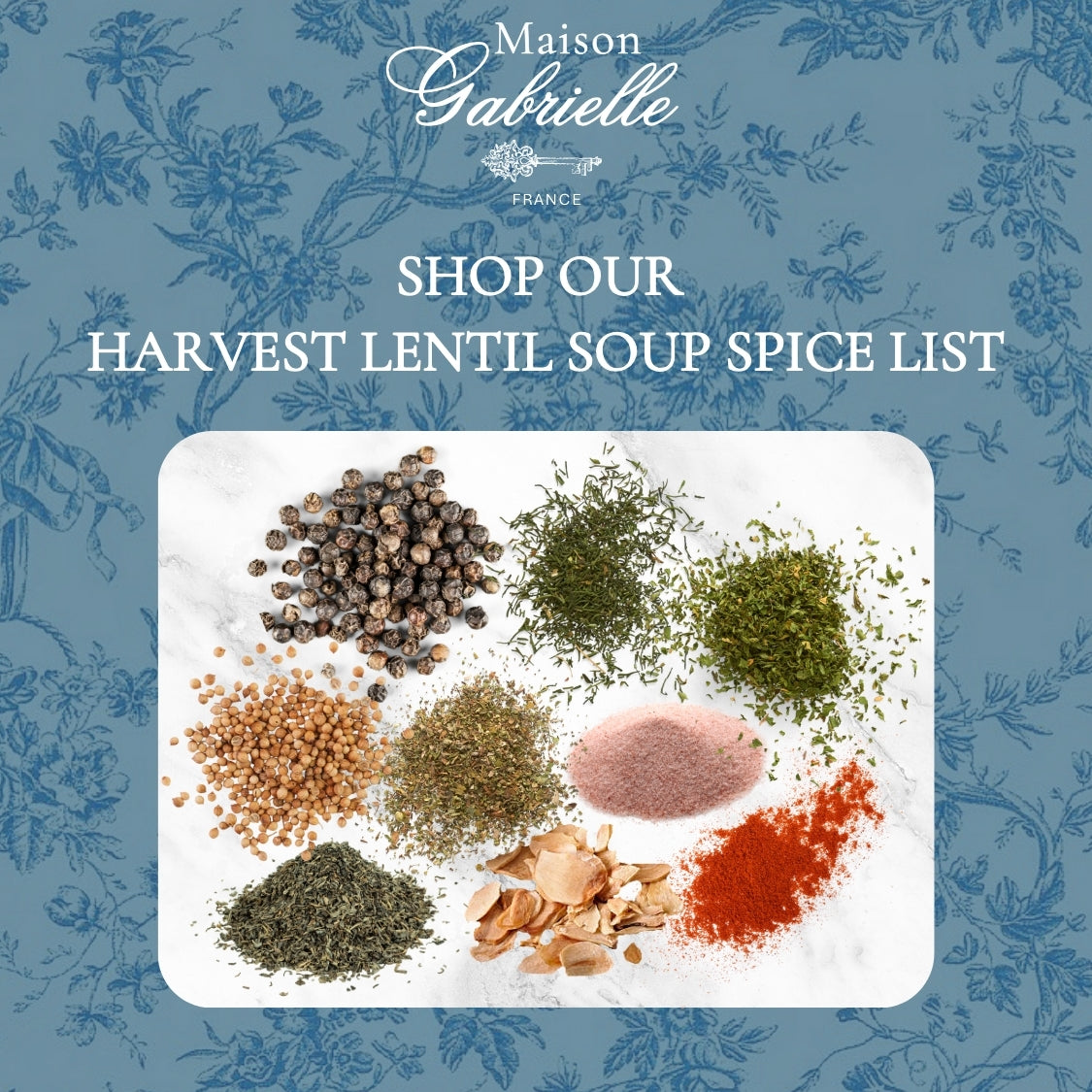 Spice List - Harvest Lentil Soup – Maison Gabrielle
